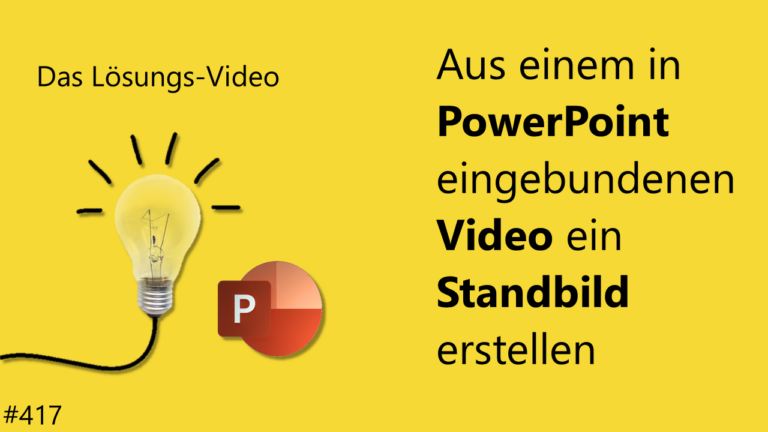 Aus einem in PowerPoint eingebundenen Video ein Standbild erstellen ...